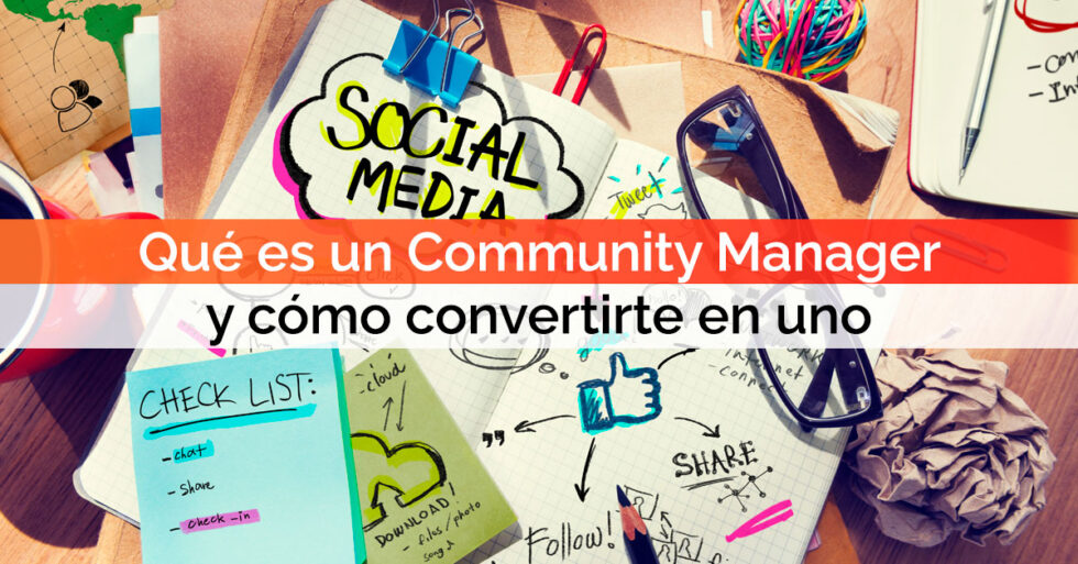 Qué es un Community Manager y cómo convertirte en uno